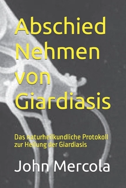 ABSCHIED NEHMEN VON Giardiasis: Das naturheilkundliche Protokoll zur Heilung der $65.21 ...