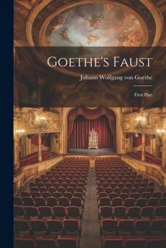 GOETHE'S FAUST: FIRST Part by Johann Wolfgang Von Goethe EUR 27,66 ...