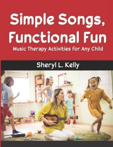 SIMPLE SONGS FUNCTIONAL Fun Music Therapy Activities For Any Child By simple-songs-functional-fun-music-therapy-activities-for-any-child-by