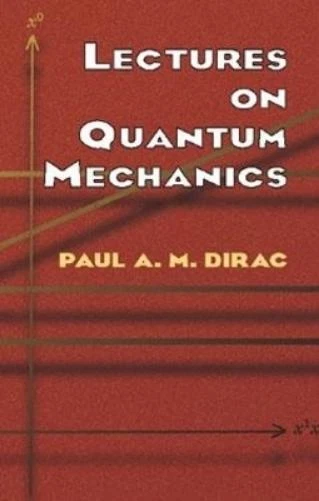 PAUL A. M. Dirac Lectures on Quantum Mechanics (Poche) Dover Books on ...