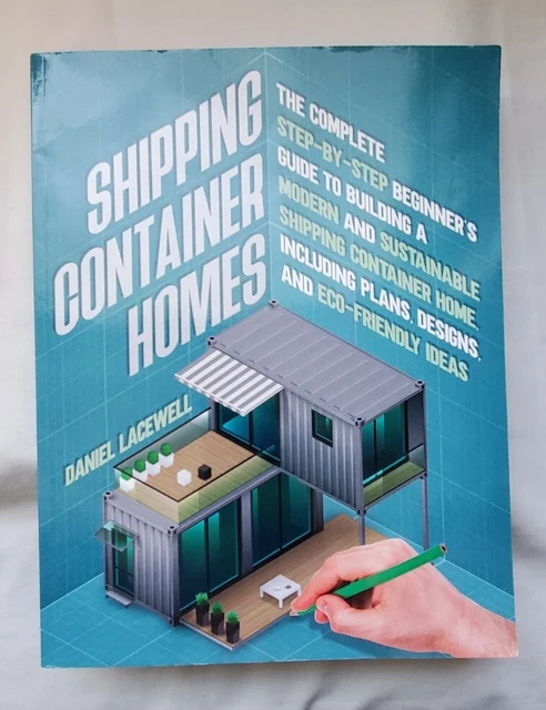 SHIPPING CONTAINER HOMES: The Complete Step-by-step Beginners Guide ...