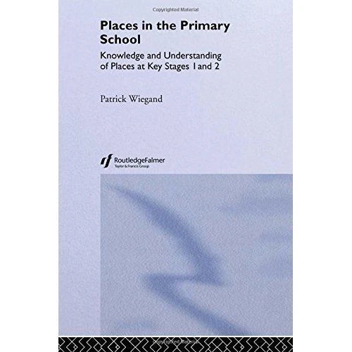 PLACES IN THE Primary School : Knowledge and Understanding of Places at ...