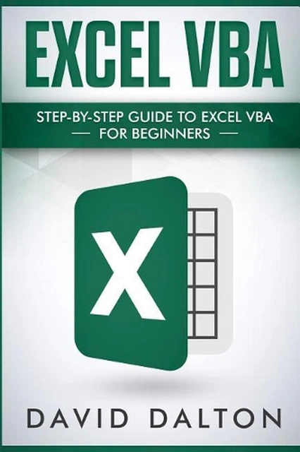 EXCEL VBA: STEP-BY-STEP Guide to Excel VBA for Beginners by David Dalton (Englis $37.27 ...