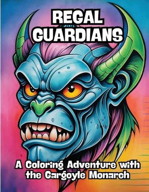 REGAL GUARDIANS: A Coloring Adventure with the Gargoyle Monarch by ...