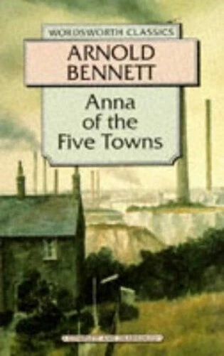 ANNA DI IL Cinque Towns (Wordsworth Classics) Bennett, Arnold ...