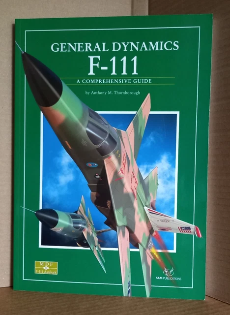 GENERAL DYNAMICS F-111 - A Comprehensive Guide By Anthony M ...