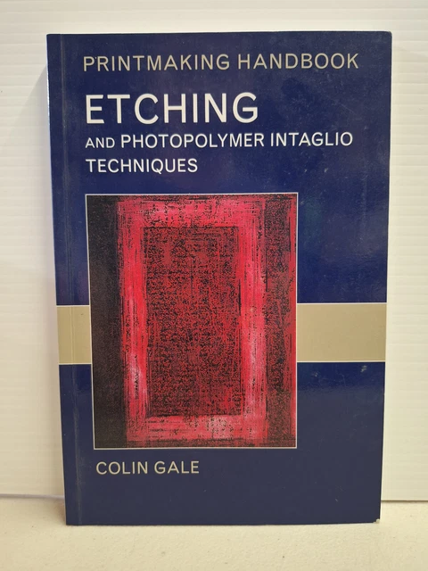 ETCHING AND PHOTOPOLYMER Intaglio Techniques by Colin Gale PB $56.16 ...
