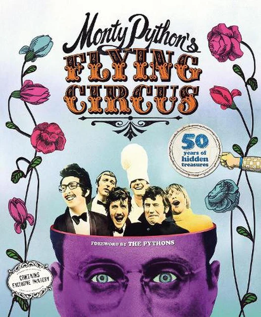 MONTY PYTHON'S FLYING Circus: 50 Years of Hidden Treasures by Adrian ...