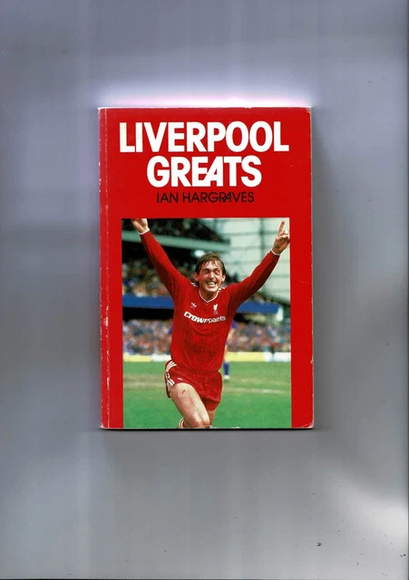 LIVERPOOL GREATS BY Ian Hargreaves 1989 softback Football Book £4.00 ...