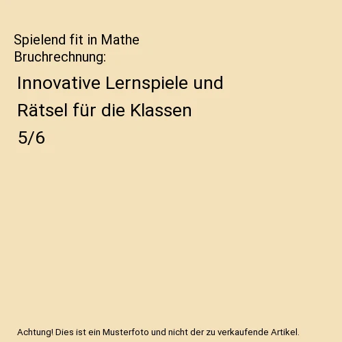 SPIELEND FIT IN Mathe Bruchrechnung: Innovative Lernspiele und Rätsel ...