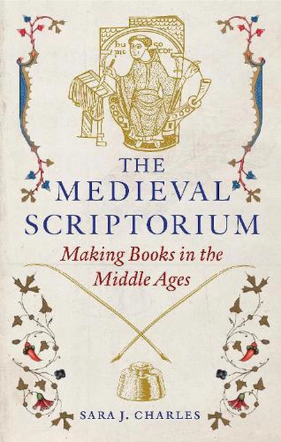 THE MEDIEVAL SCRIPTORIUM: Making Books in the Middle Ages by Sara J ...