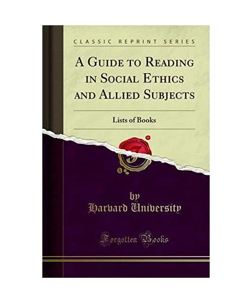 A GUIDE TO Reading in Social Ethics and Allied Subjects: Lists of Books ...