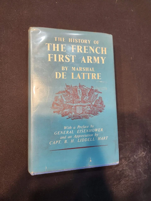 THE HISTORY OF the The French First Army, Marshal De Lattre, 1952, HCDJ ...