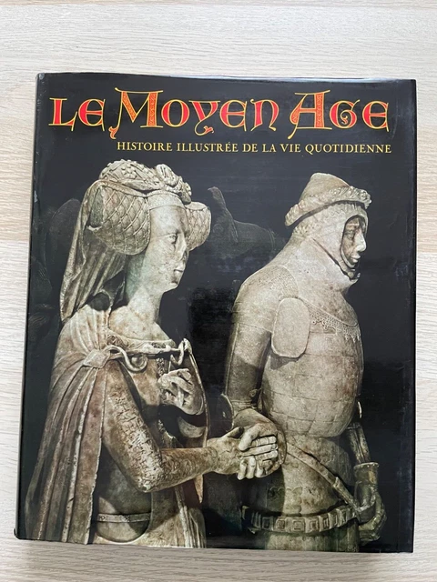 &LE MOYEN AGE - HISTOIRE ILLUSTREE DE LA VIE QUOTIDIENNE" DELORT Robert ...