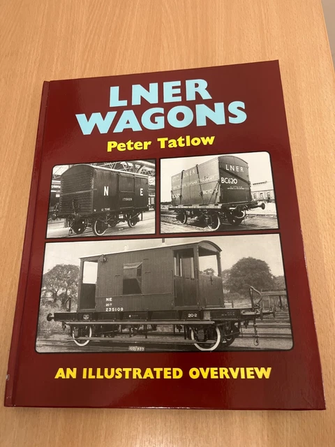 LNER WAGONS: AN Illustrated Overview by Peter Tatlow (Hardcover, 1998 ...