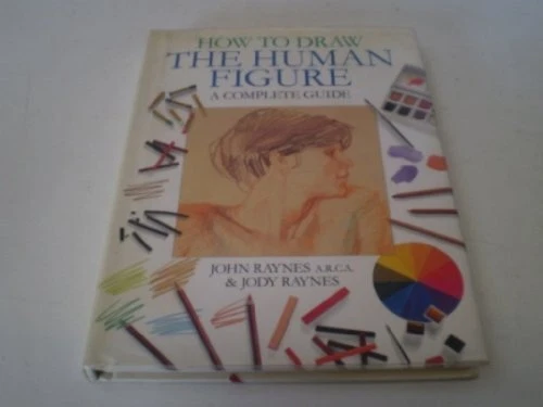 HOW TO DRAW The Human Figure. A complete guide by John Raynes, Good ...