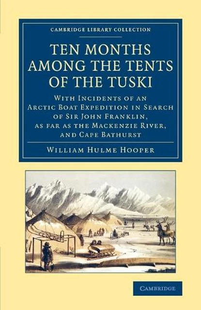 TEN MONTHS AMONG the Tents of the Tuski: With Incidents of an Arctic ...