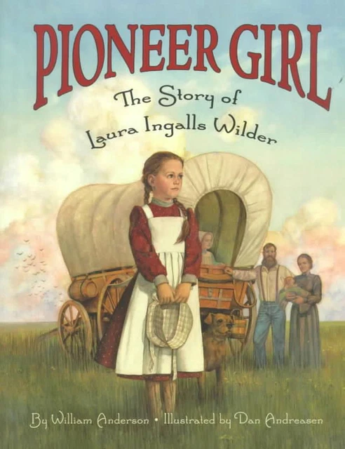 PIONEER GIRL: THE Story of Laura Ingalls Wilder by William Anderson ...