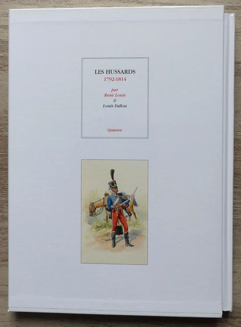 LES HUSSARDS 1792-1814, par René Louis et Louis Fallou - Quatuor 2009 ...