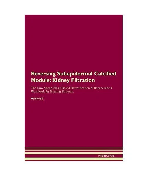 REVERSING SUBEPIDERMAL CALCIFIED Nodule: Kidney Filtration The Raw ...