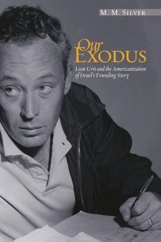 OUR EXODUS: LEON Uris and the Americanization of Israel's Founding ...