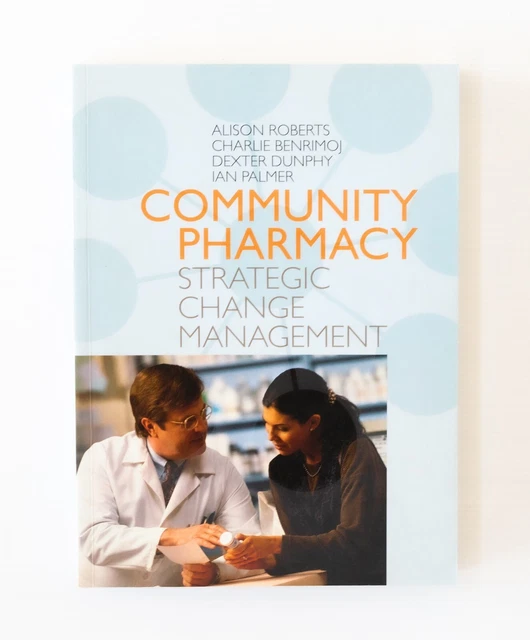 COMMUNITY PHARMACY STRATEGIC Change Management Ian Palmer, Alison ...