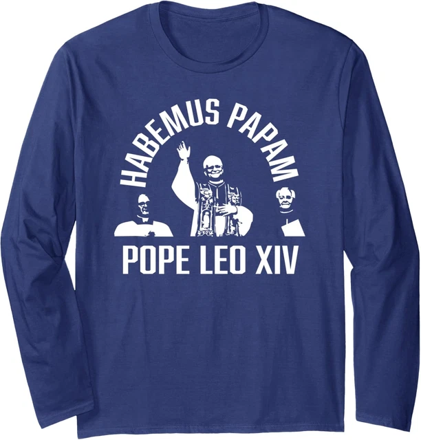 HABEMUS PAPAM POPE Leo XIV New Pope Design Long Sleeve Tshirt $21.70 ...