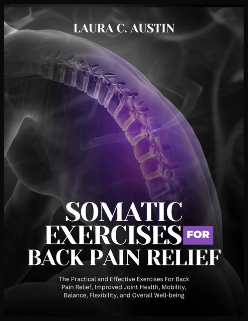 LAURA C. AUSTIN Somatic Exercises For Back Pain Relief: The Practical ...