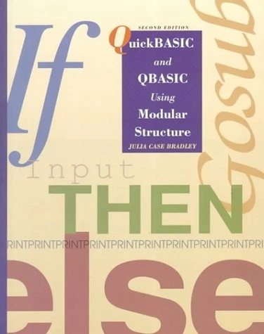 QUICKBASIC AND QBASIC USING MODULAR STRUCTUREBM VERSION By Julia Case ...