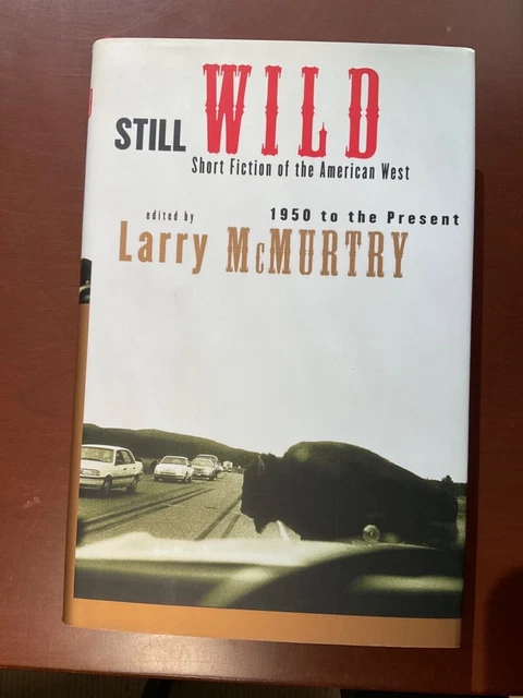 LARRY MCMURTRY, ÉDITEUR, Still Wild, 2000 1er Hardback, Fine, Signé par ...