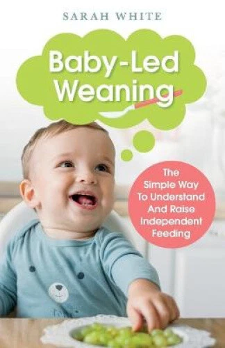 BABY-LED WEANING BY White, Sarah EUR 27,36 - PicClick FR