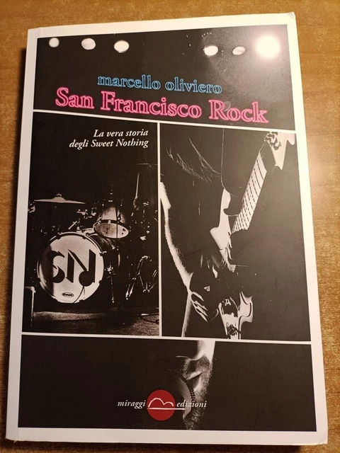 MARCELLO OLIVIERO SAN FRANCISCO ROCK La vera storia degli Sweet Nothing ...