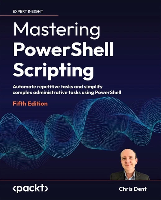 MASTERING POWERSHELL SCRIPTING: Automate repetitive tasks and simplify ...