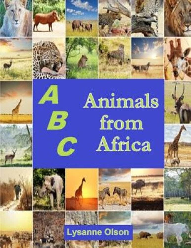 ABCS ANIMALS FROM Africa: Do You Know Your ABCs? (Animals of the World ...