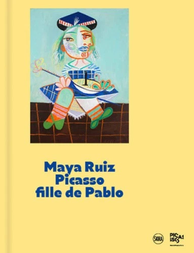 MAYA RUIZ-PICASSO: DAUGHTER of Pablo by Emilia Philippot NEUF EUR 66,41 ...