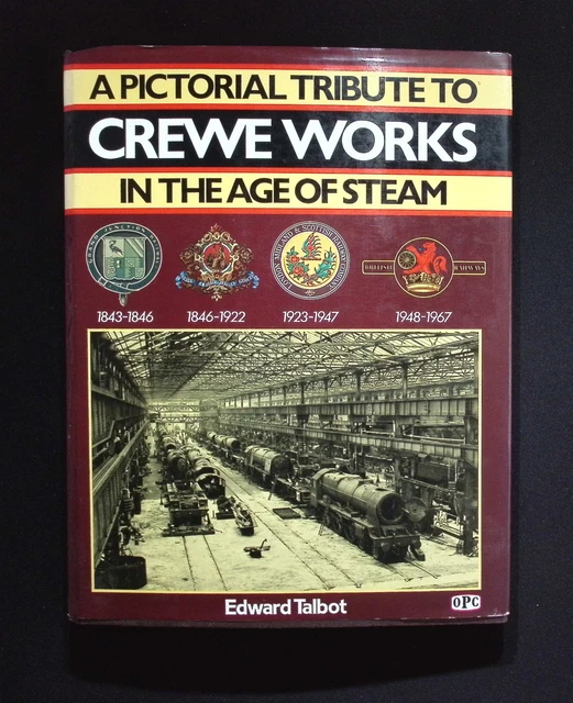 A PICTORIAL TRIBUTE to Crewe Works in the Age of Steam – Edward Talbot ...