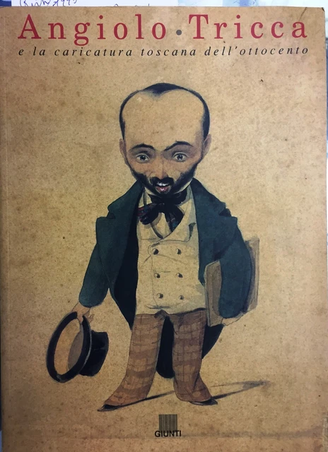 (SATIRA) ANGIOLO TRICCA E LA CARICATURA TOSCANA DELL'OTTOCENTO - Giunti ...