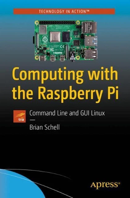 Computing With The Raspberry Pi Command Line And Gui Linux By Brian Schell Eng 11504