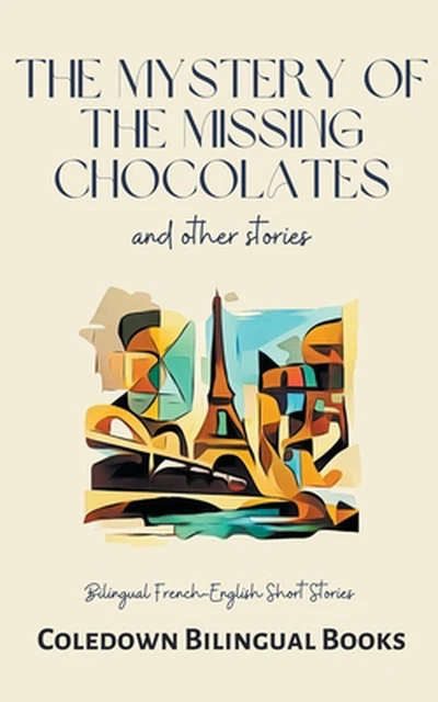 LE MYSTÈRE DES chocolats disparus et autres histoires : bilingue ...