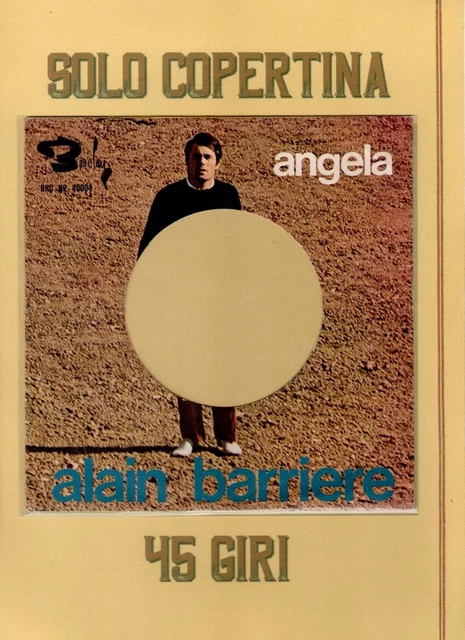 ALAIN BARRIERE / Angela - Meglio Soli... - Solo Copertina 45 giri EUR 3 ...