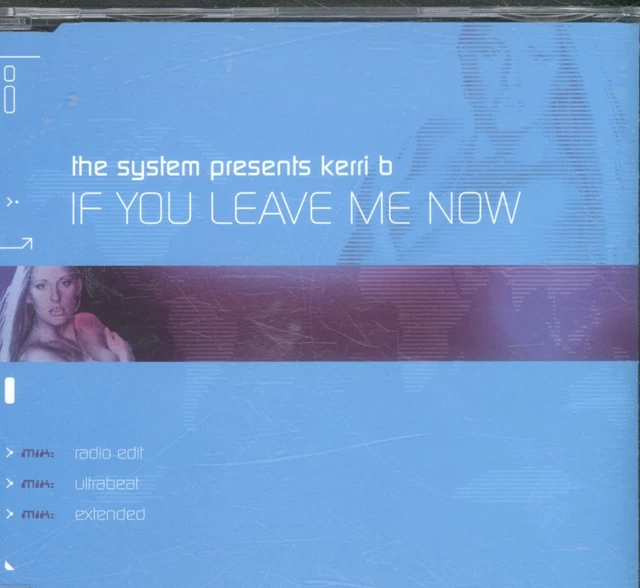 SYSTEM PRESENTS KERRI B If You Leave Me Now CD Europe Playground 2003 ...