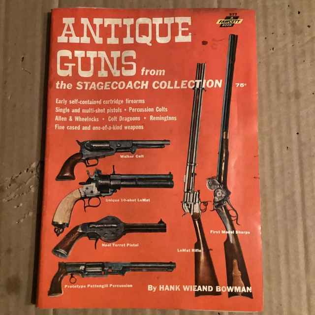 ANTIQUE GUNS FROM the Stagecoach Collection By Hank Wieand Bowman £4.72 ...