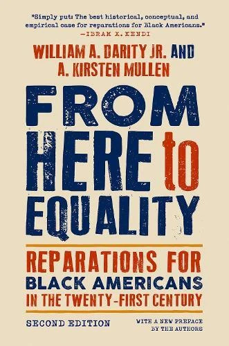 WILLIAM A. DARITY Jr. A. Kirsten Mul From Here to Equality, Second Edit ...