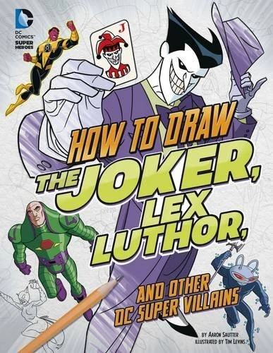 HOW TO DRAW the Joker, Lex Luthor, and... by Sautter, Aaron Paperback ...