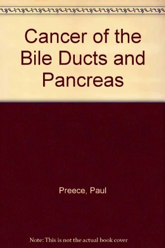 CANCER OF THE Bile Ducts and Pancreas-Paul Preece, Alfred Cuschi EUR 40 ...