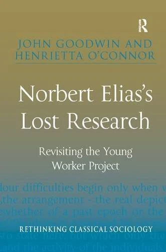 NORBERT ELIAS'S LOST Research: Revisiting the Y, Goodwin, O'Connor ...