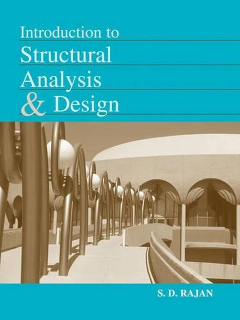INTRODUCTION TO STRUCTURAL Analysis & Design by S.D. Rajan (English ...