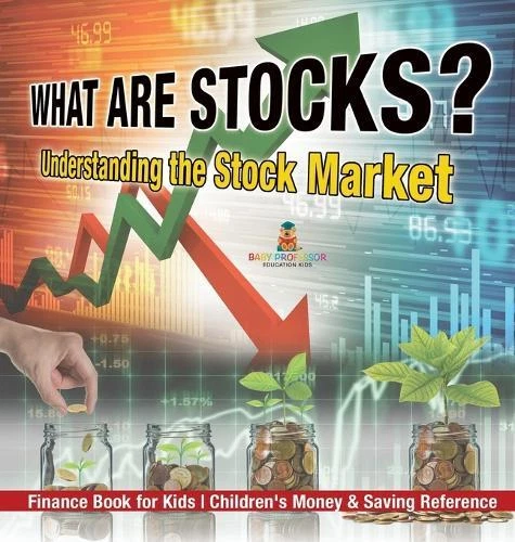 WHAT ARE STOCKS? Understanding the Stock Market - Finance Book for Ki ...