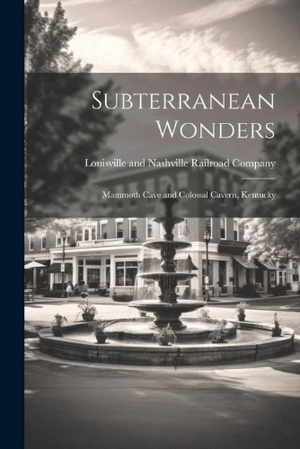 SUBTERRANEAN WONDERS: MAMMOTH Cave and Colossal Cavern, Kentucky by ...