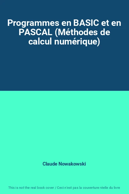 PROGRAMMES EN BASIC et en PASCAL (Méthodes de calcul numérique) $11.99 ...